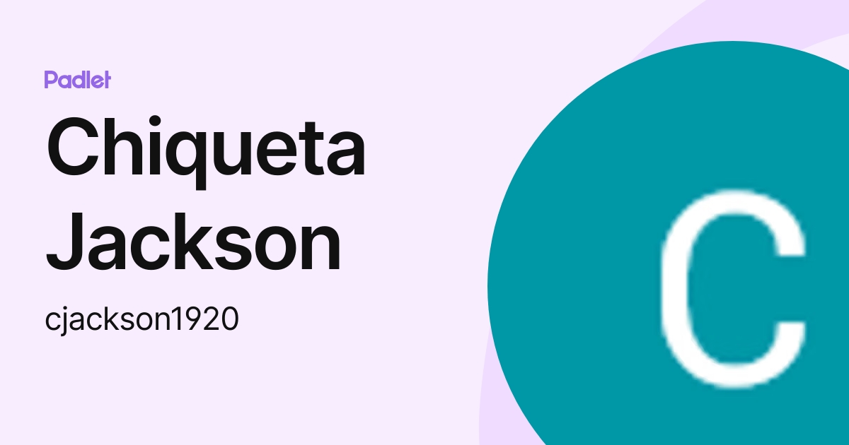 Chiqueta Jackson (cjackson179) profile | Padlet