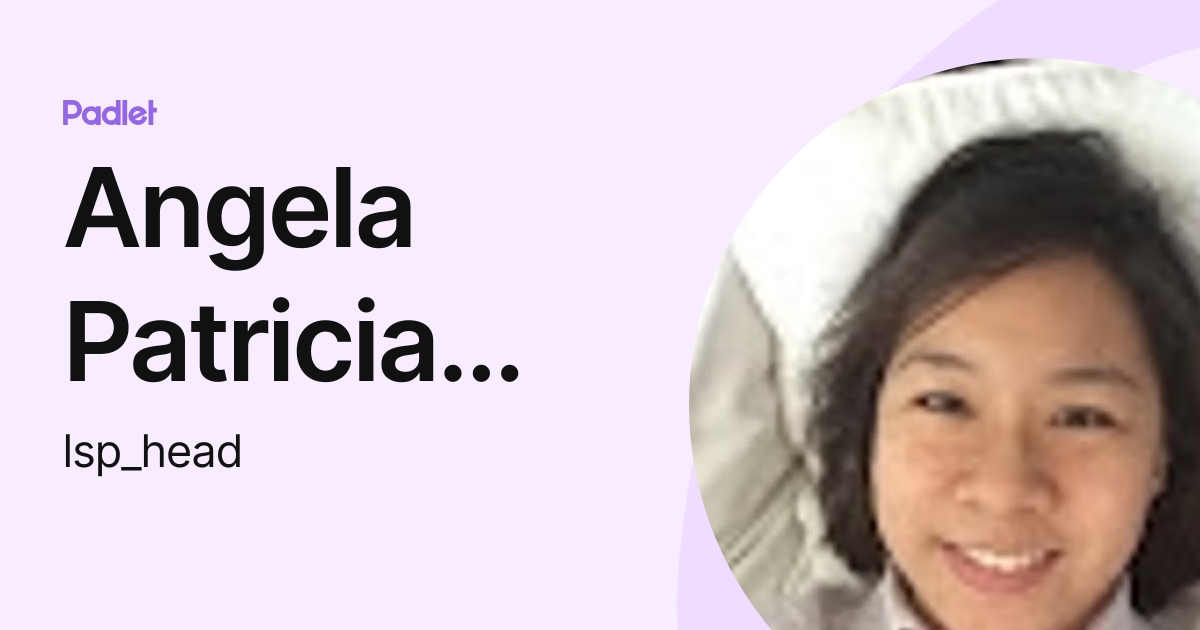 Angela Patricia Valdellon (lsp_head) profile | Padlet