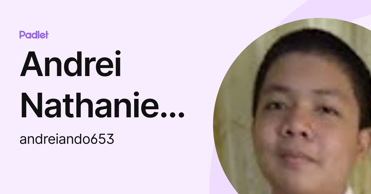 Andrei Nathaniel Ando (andreiando653) profile | Padlet