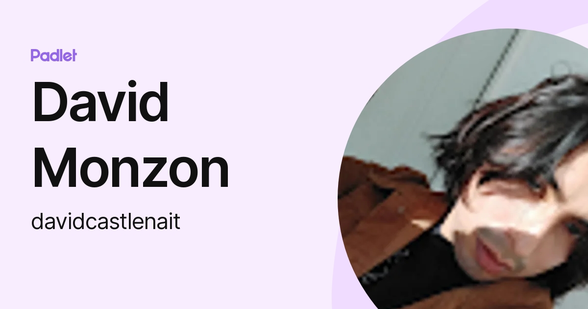 David Monzon (davidcastlenait) profile | Padlet