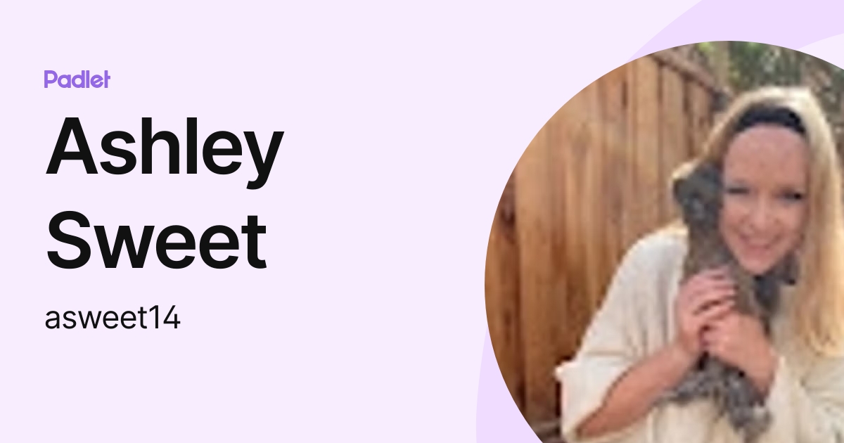 Ashley Sweet (asweet14) profile | Padlet