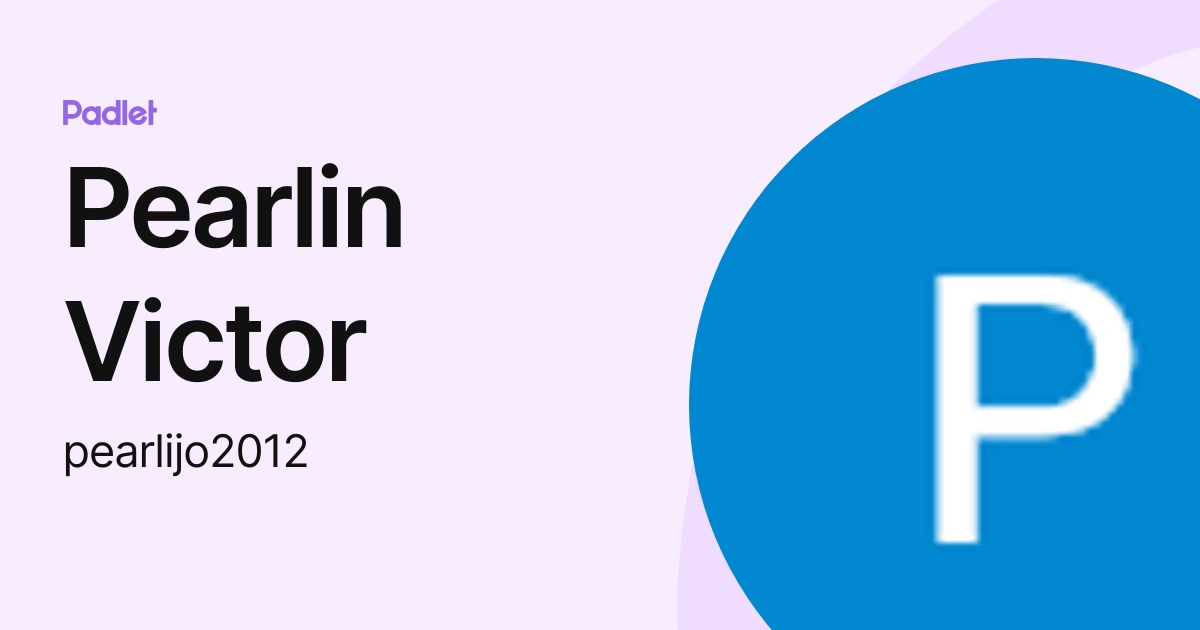 Pearlin Victor (pearlijo2012) profile | Padlet