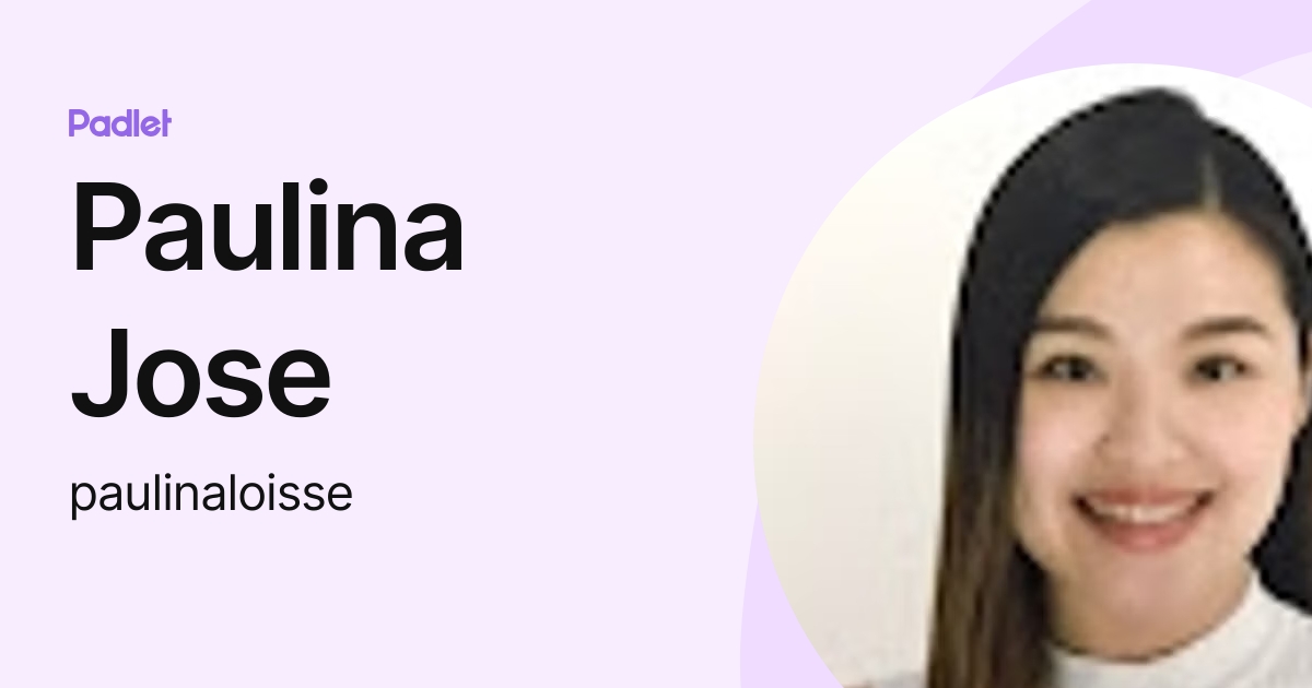 Paulina Jose (paulinaloisse) profile | Padlet
