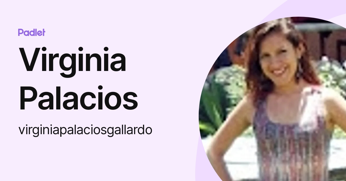 Virginia Palacios (virginiapalaciosgallardo) profile | Padlet