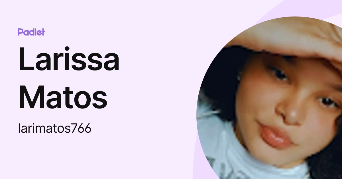 Larissa Matos (larimatos766) profile | Padlet