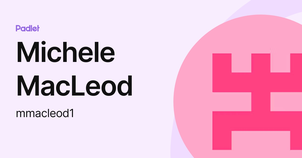 Michele MacLeod (mmacleod1) profile | Padlet