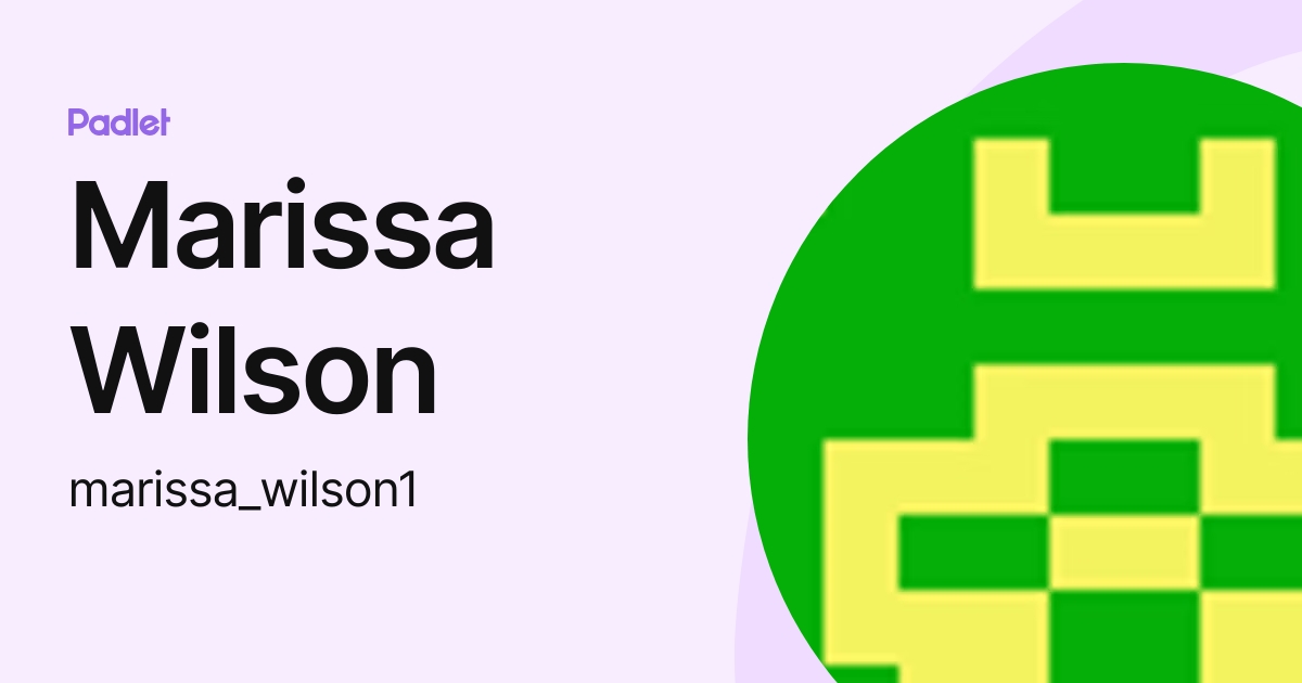 Marissa Wilson (marissa_wilson1) profile | Padlet