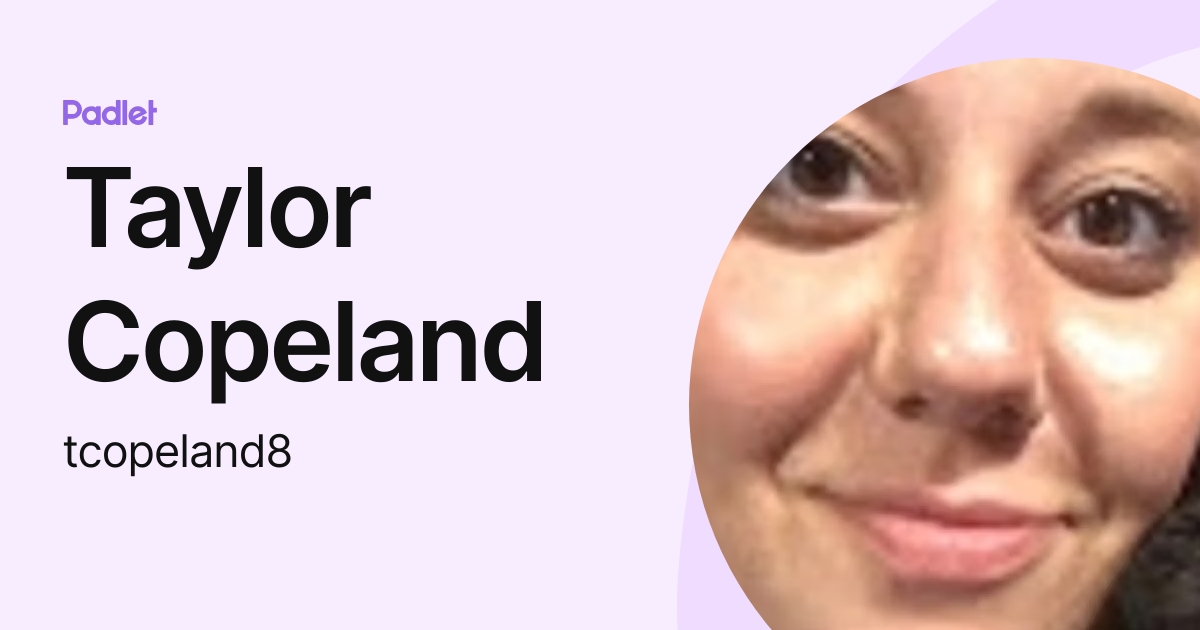 Taylor Copeland (tcopeland8) profile | Padlet