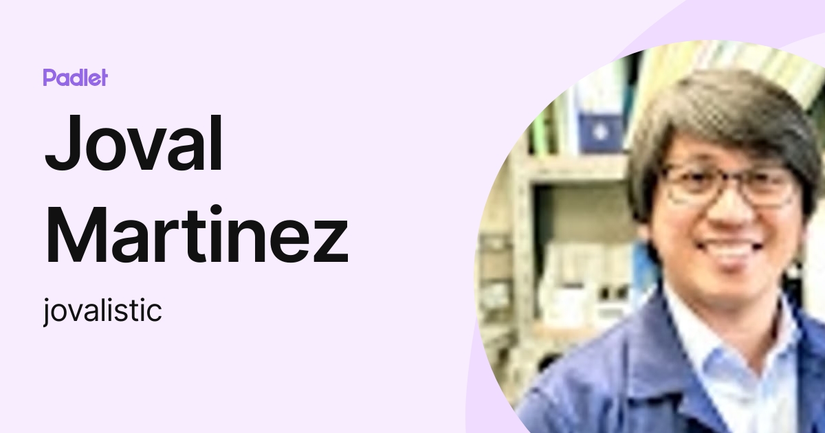 Joval Martinez (jovalistic) profile | Padlet