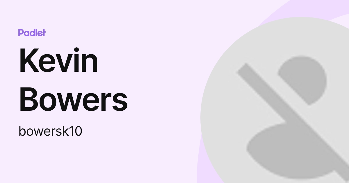 Kevin Bowers (bowersk10) profile | Padlet