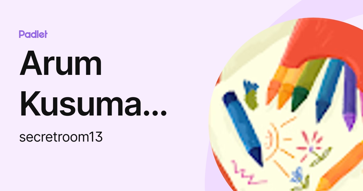 Arum Kusumaningdyah (secretroom13) profile | Padlet