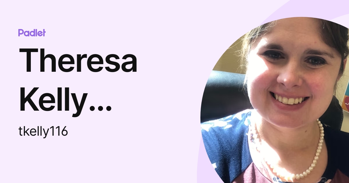 Theresa Kelly (Heights) (tkelly116) profile | Padlet