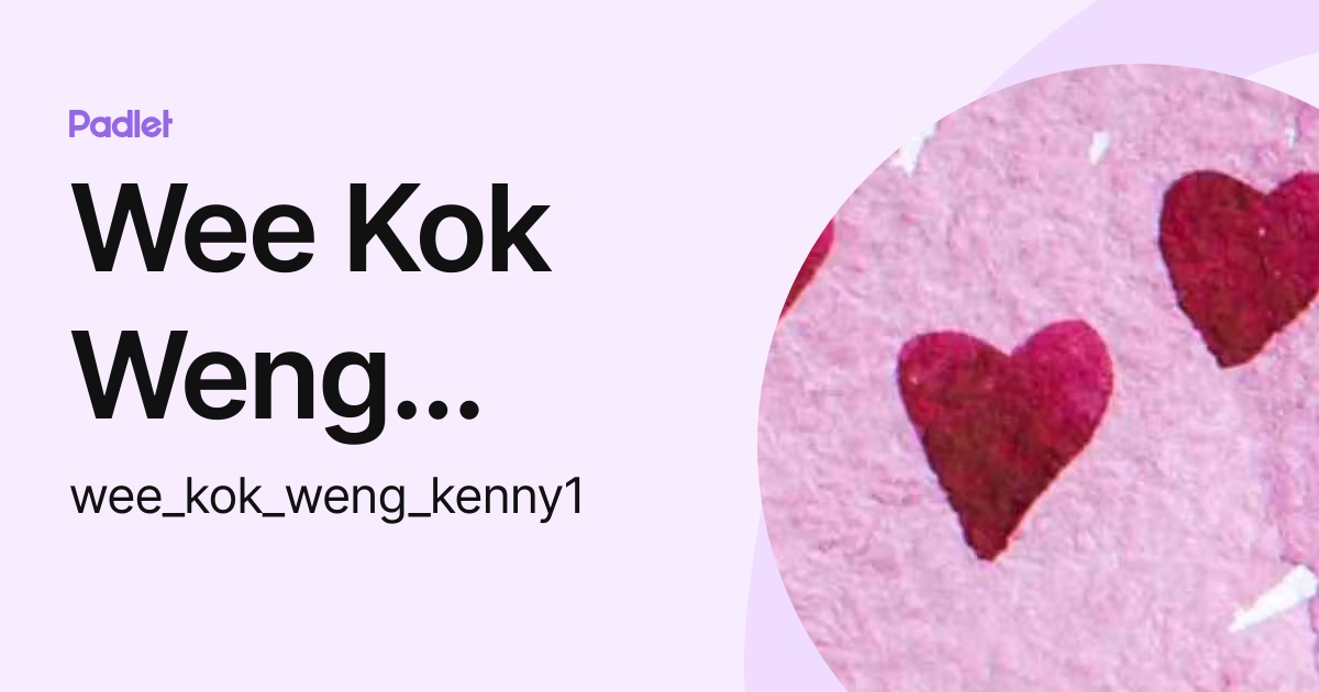 Wee Kok Weng Kenny (RP) (wee_kok_weng_kenny1) profile | Padlet