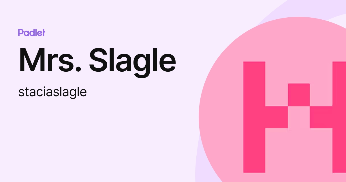 Mrs. Slagle (staciaslagle) profile | Padlet