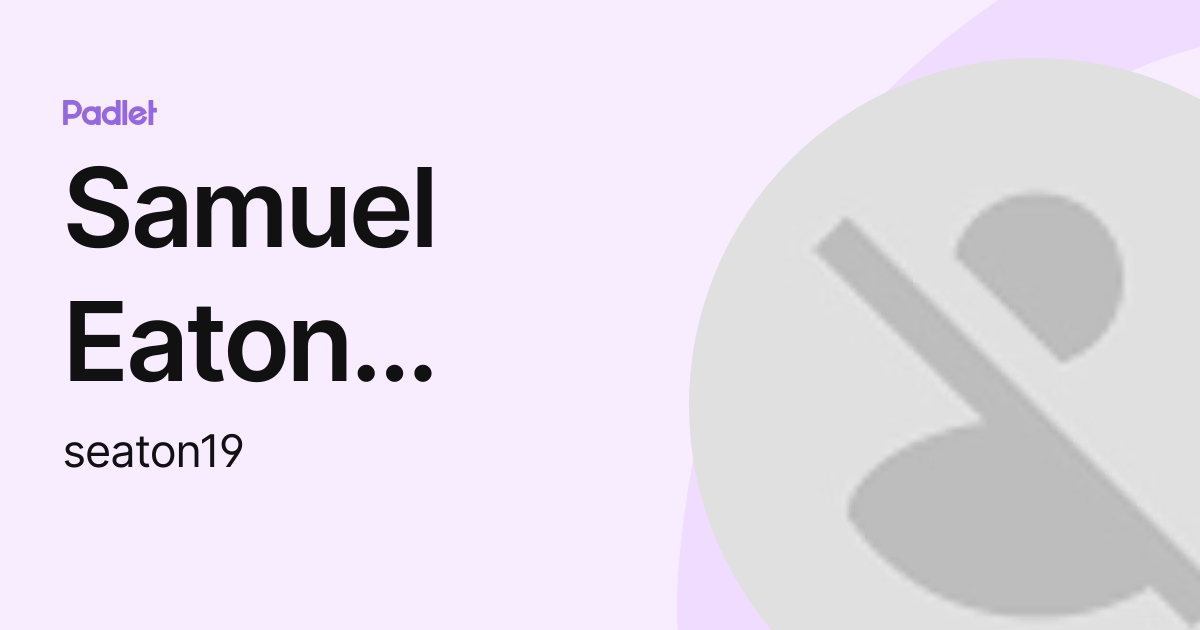 Samuel Eaton (MV) (seaton19) profile | Padlet