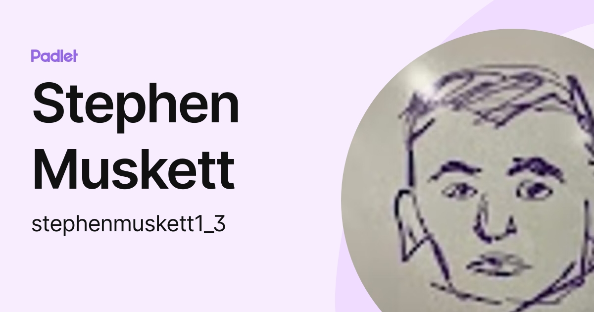 Stephen Muskett (stephenmuskett1_3) profile | Padlet