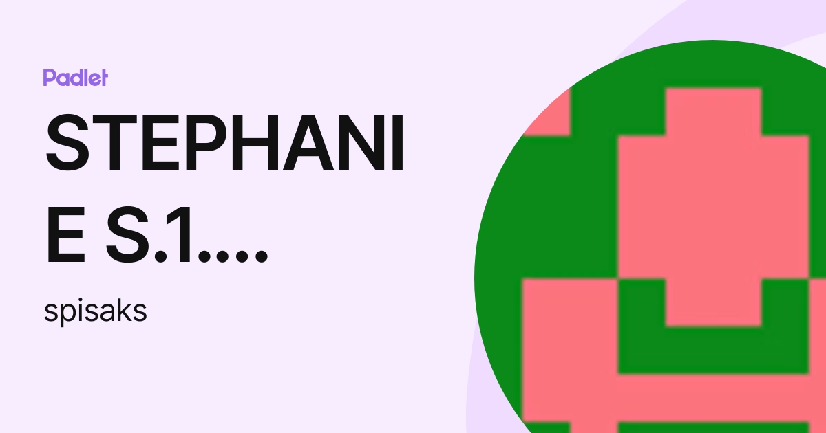 STEPHANIE S.1. SPISAK (spisaks) profile | Padlet