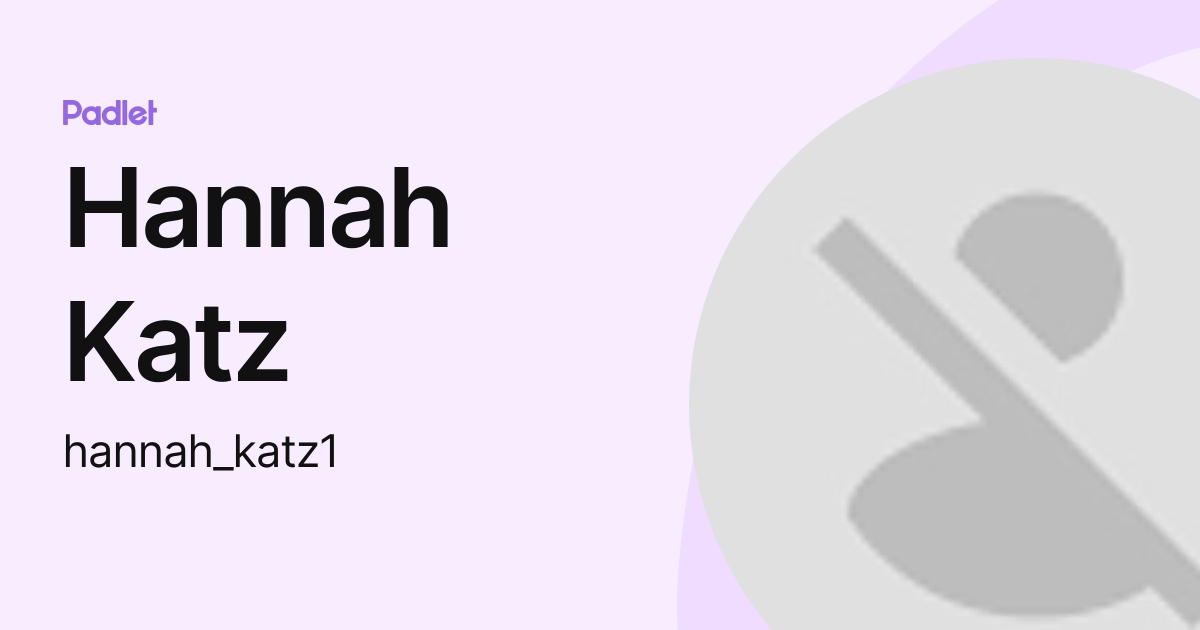 Hannah Katz (hannah_katz1) profile | Padlet