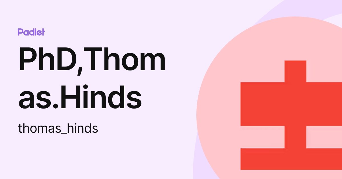 PhD,Thomas.Hinds (thomas_hinds) profile | Padlet