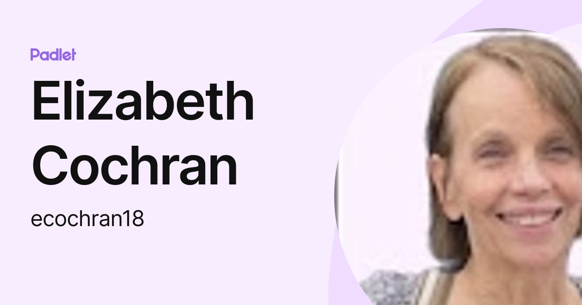 Elizabeth Cochran (ecochran18) profile | Padlet