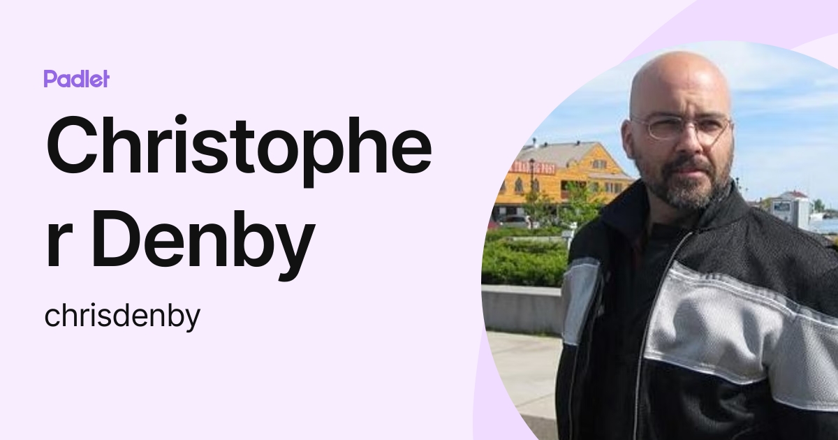 Christopher Denby (chrisdenby) profile | Padlet