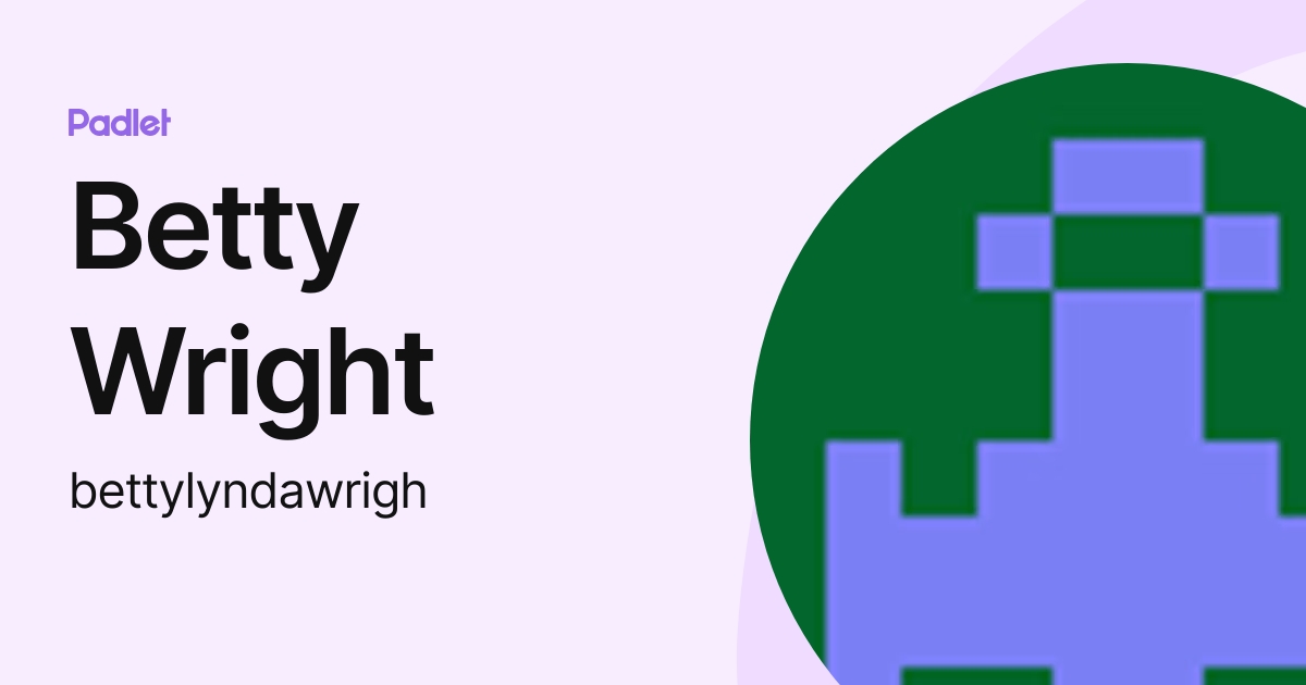 Betty Wright (bettylyndawrigh) profile | Padlet