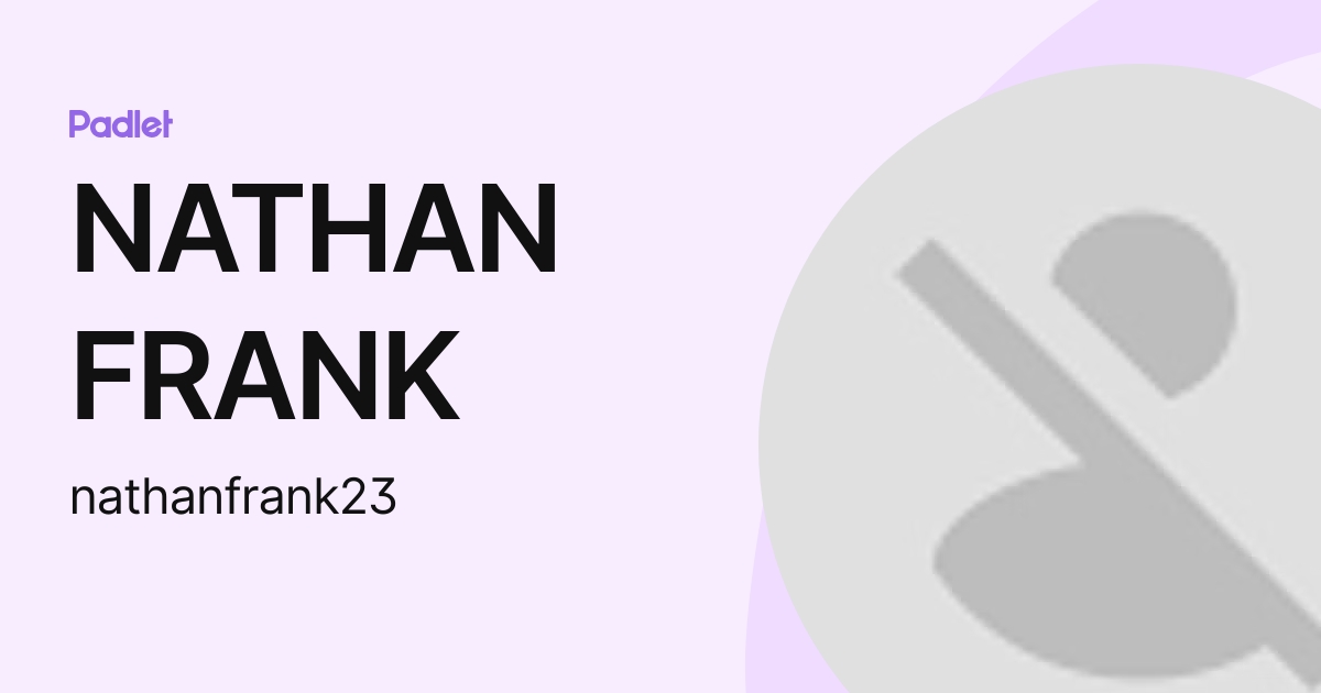 NATHAN FRANK (nathanfrank23) profile | Padlet
