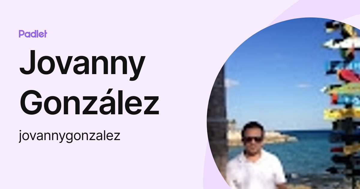 Jovanny González (jovannygonzalez) profile | Padlet