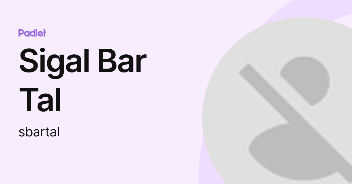 Sigal Bar Tal (sbartal) profile | Padlet