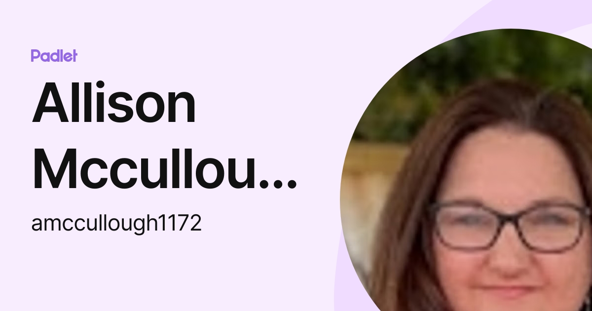 Allison Mccullough (amccullough1172) profile | Padlet