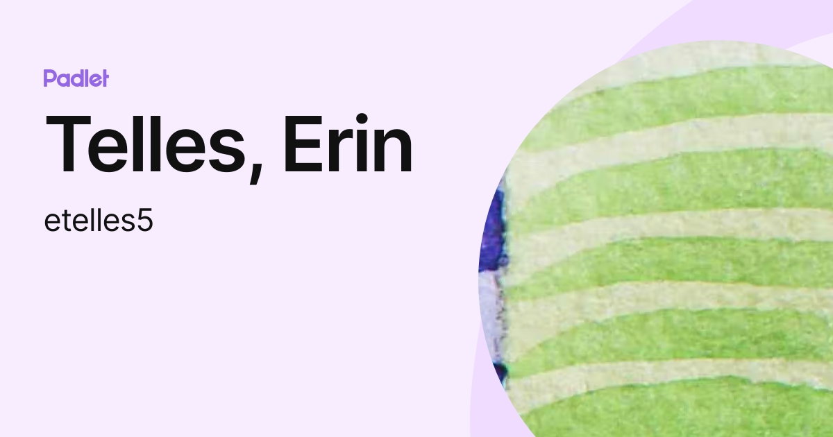 Telles, Erin (etelles5) profile | Padlet