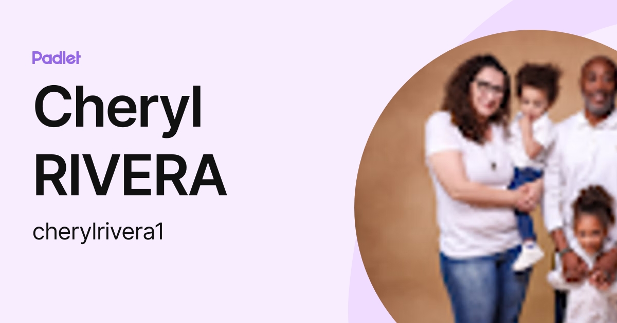 Cheryl RIVERA (cherylrivera1) profile | Padlet