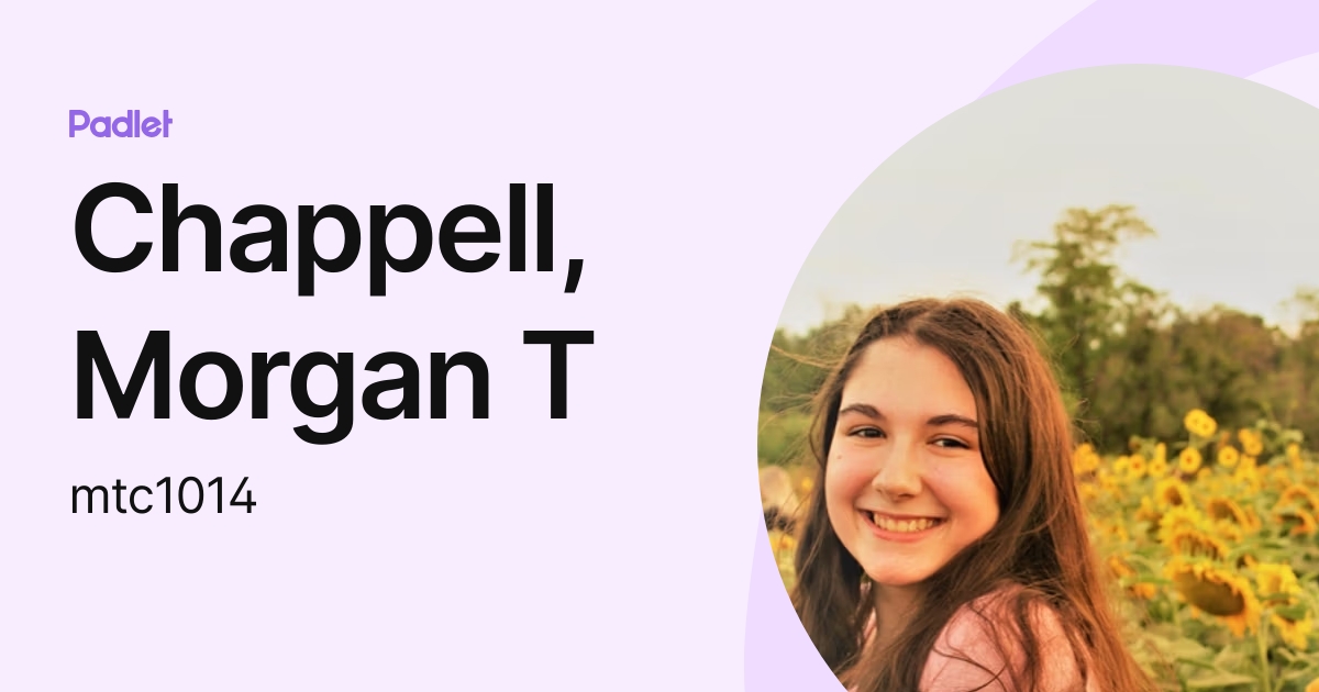 Chappell, Morgan T (mtc1014) profile | Padlet