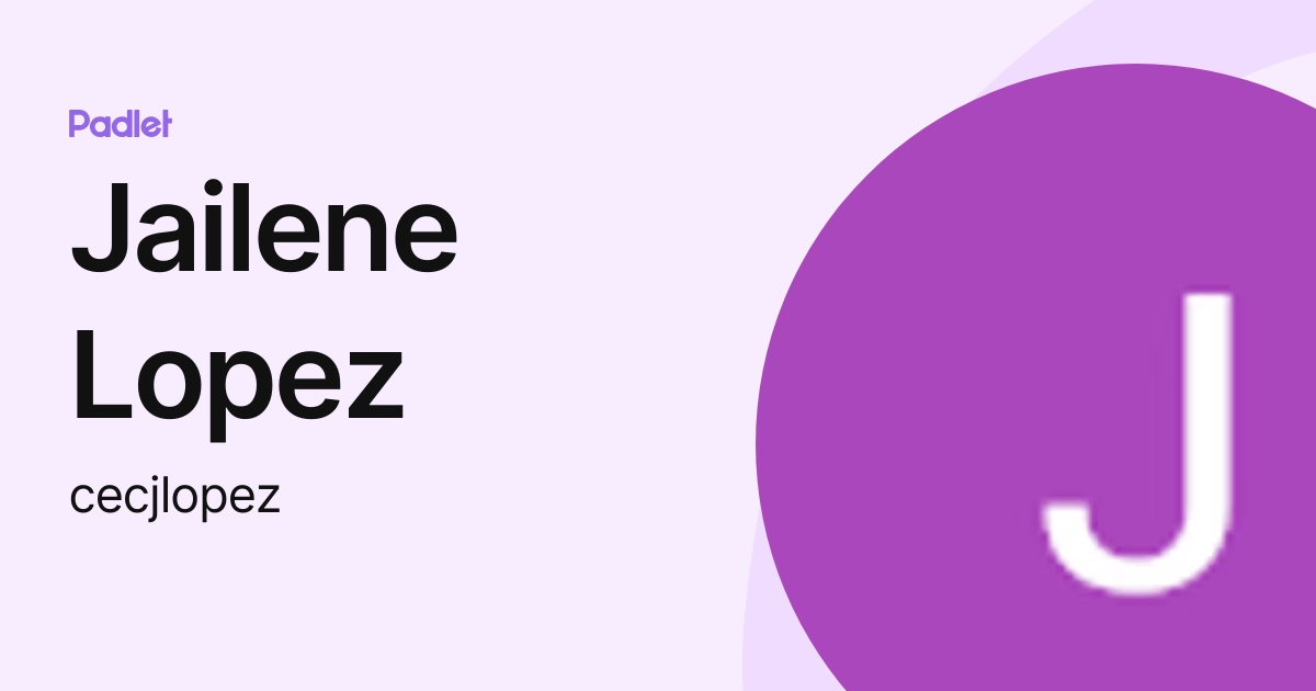 Jailene Lopez (cecjlopez) profile | Padlet