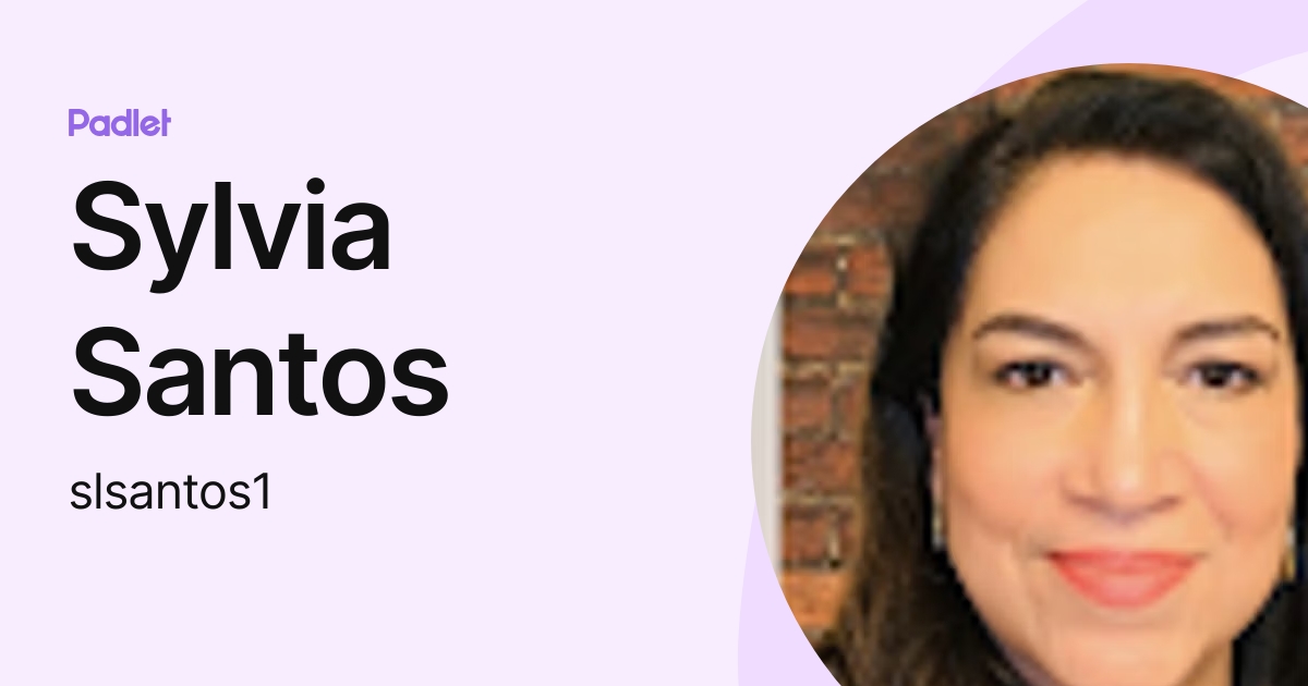 Sylvia Santos (slsantos1) profile | Padlet