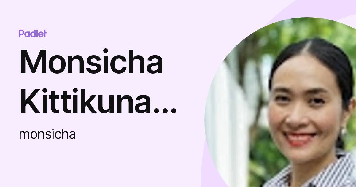 โปรไฟล์ Monsicha Kittikunanant (monsicha) | Padlet