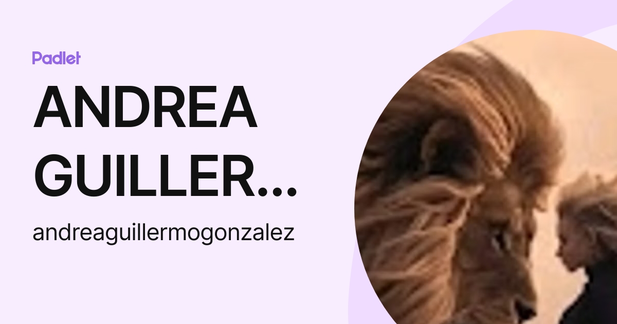 ANDREA GUILLERMO (andreaguillermogonzalez) profile | Padlet