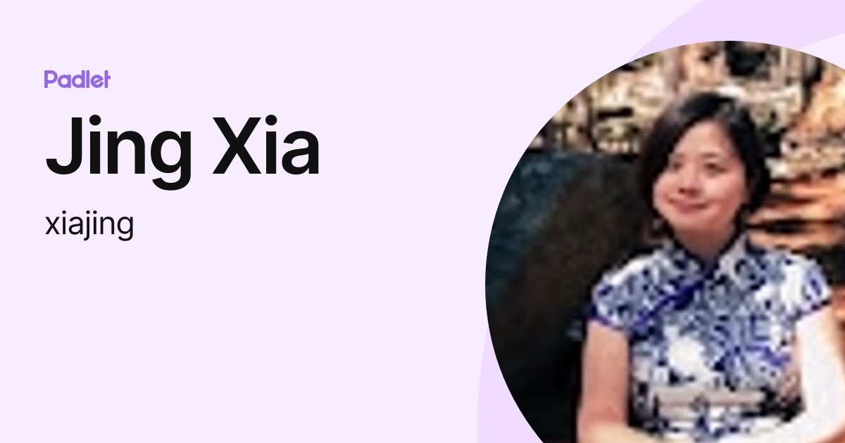 Jing Xia (xiajing) profile | Padlet