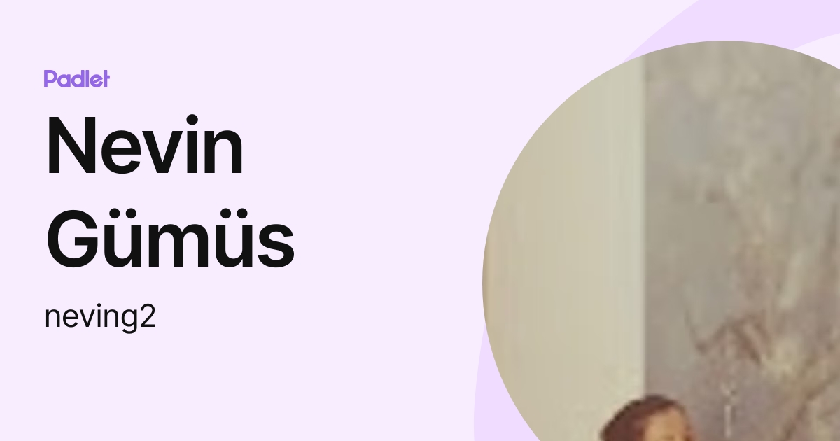 Nevin Gümüs (neving2) profile | Padlet