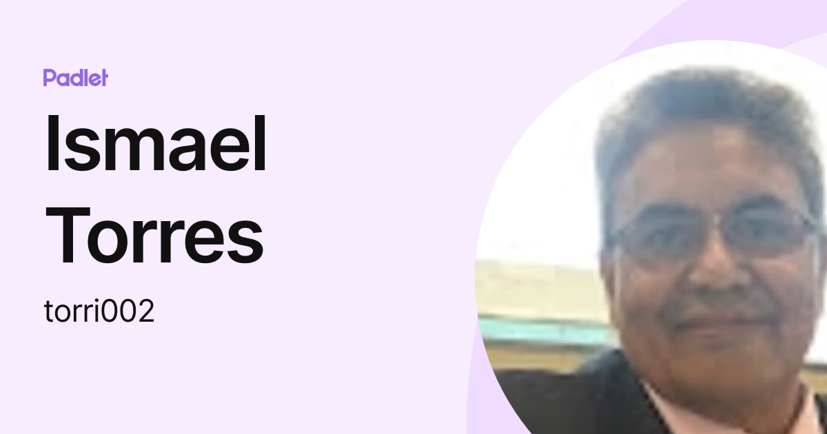 Ismael Torres (torri002) profile | Padlet