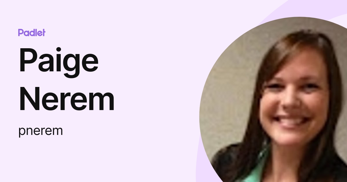 Paige Nerem (pnerem) profile | Padlet