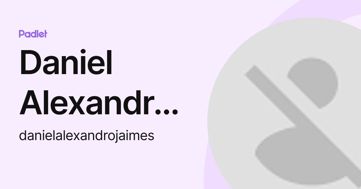 Daniel Alexandro Jaimes (danielalexandrojaimes) profile | Padlet