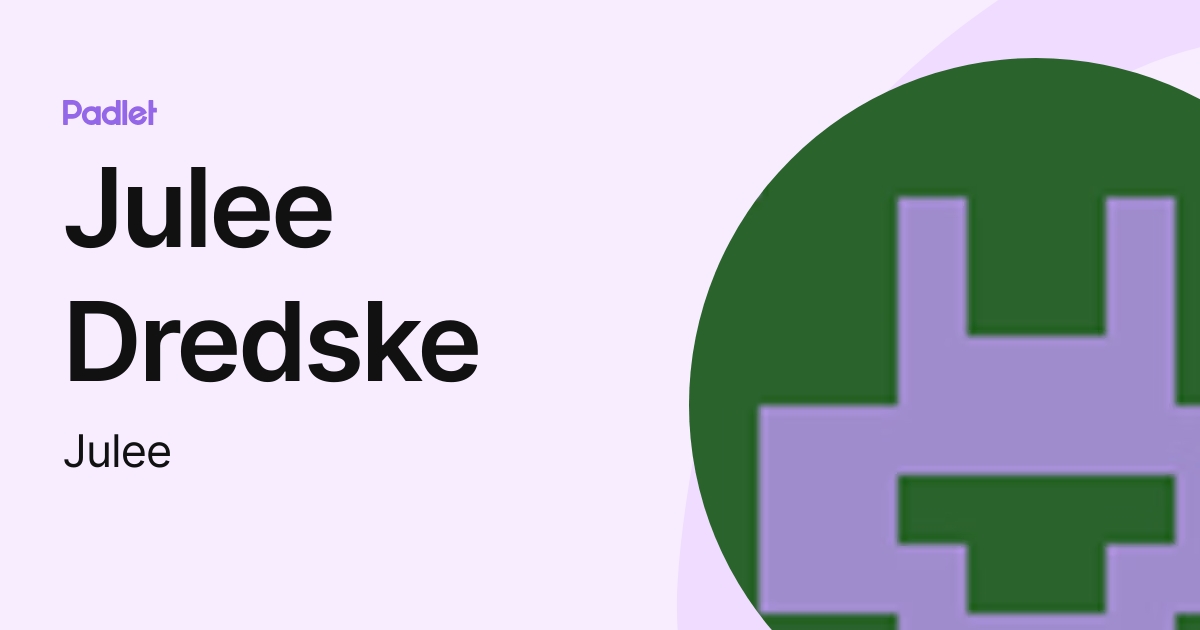Julee Dredske (Julee) profile | Padlet