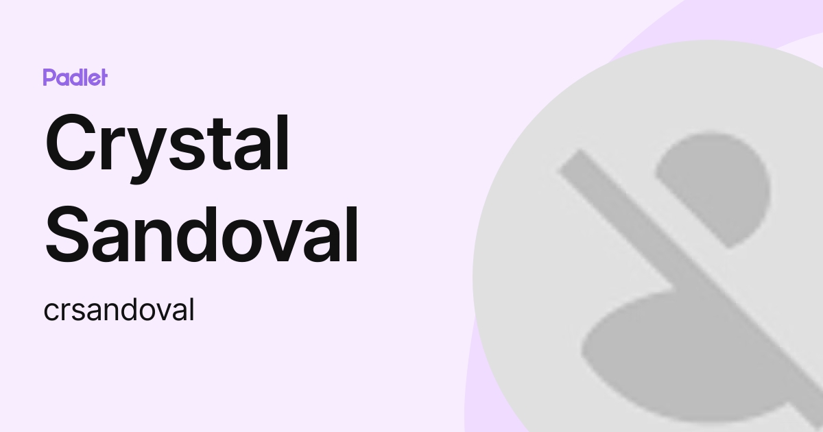 Crystal Sandoval (crsandoval) profile | Padlet