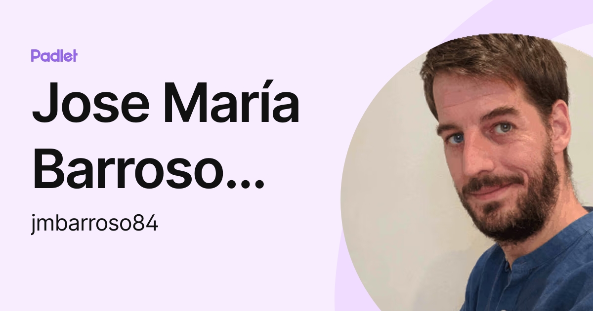 Jose María Barroso Tristán (jmbarroso84) profile | Padlet