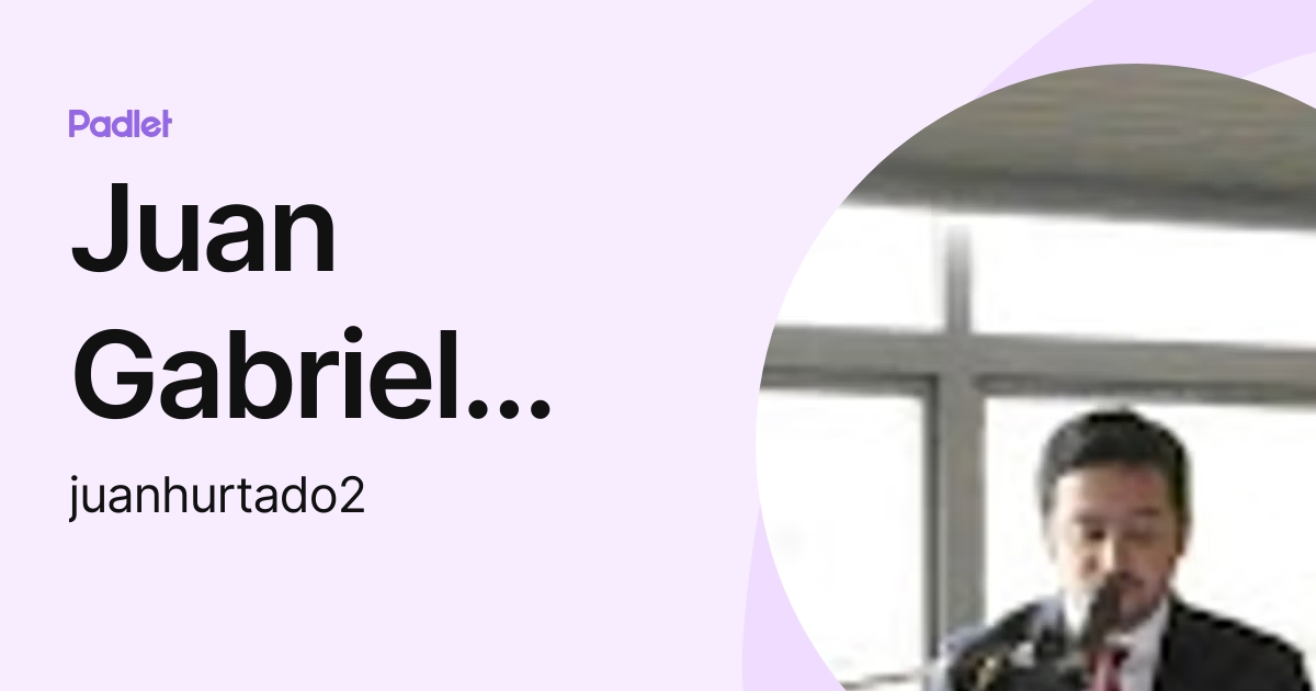 Juan Gabriel Hurtado Almonacid (juanhurtado2) profile | Padlet