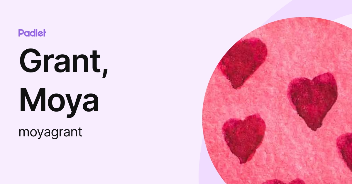 Grant, Moya (moyagrant) profile | Padlet