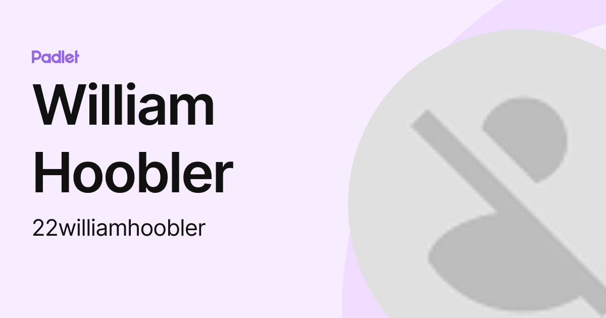 William Hoobler (22williamhoobler) profile | Padlet