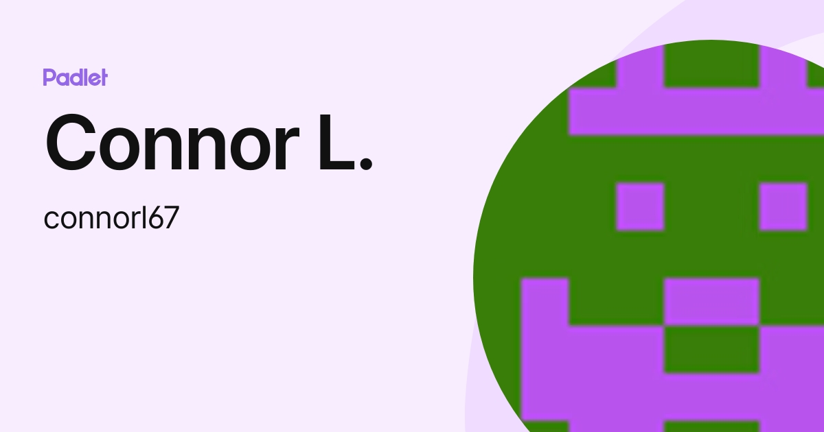 Connor L. (connorl67) profile | Padlet