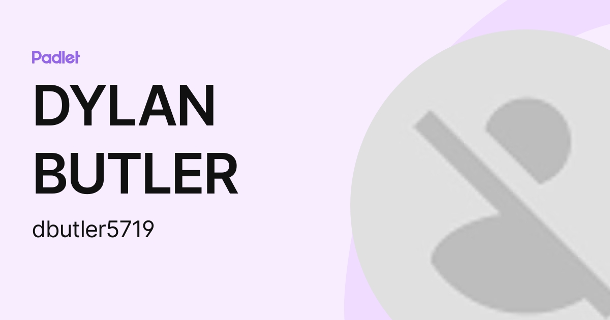 DYLAN BUTLER (dbutler5719) profile | Padlet